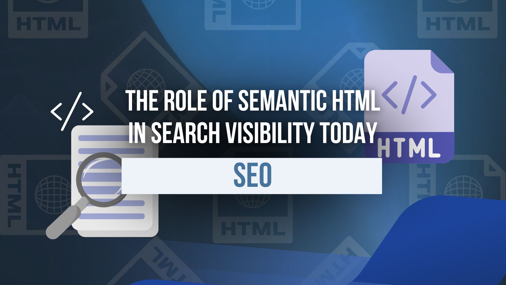Semantic HTML & SEO: Why Structure Still Matters in 2025