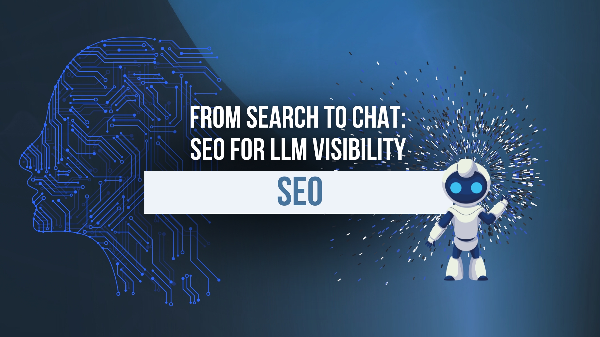From Search to Chat: SEO for LLM Visibility